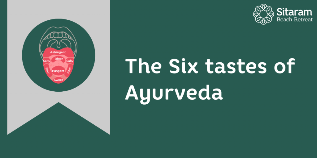Six Tastes In Ayurveda | Types Of Tastes | Sitaram Beach Retreat